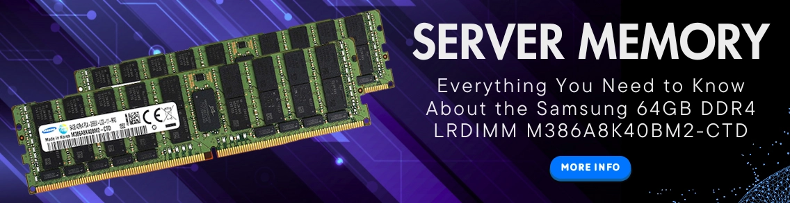 Everything You Need to Know About M386A8K40BM2-CTD Samsung 64GB DDR4-2666MHz LRDIMM 4Rx4 CL19 Memory