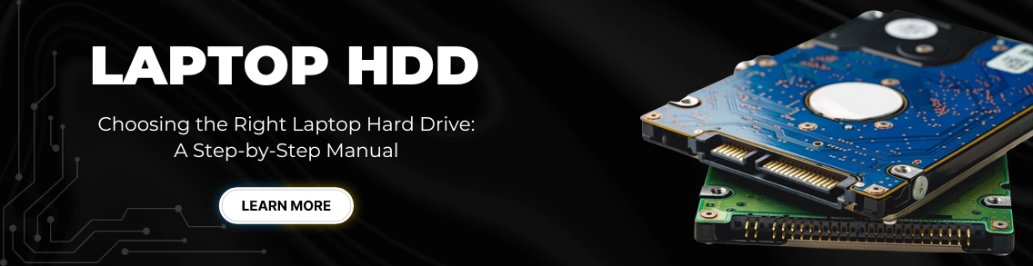 Choosing the Right Laptop Hard Drive: A Step-by-Step Manual