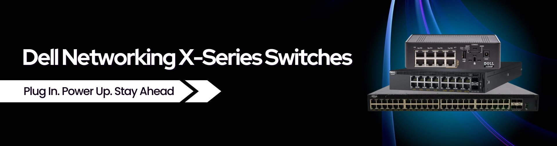 Dell Networking X-Series Smart and Managed Switches for Businesses